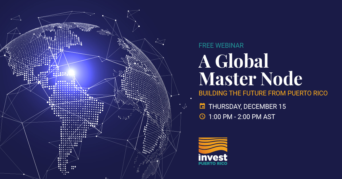A Global Master Node: Building the Future from Puerto Rico - InvestPR